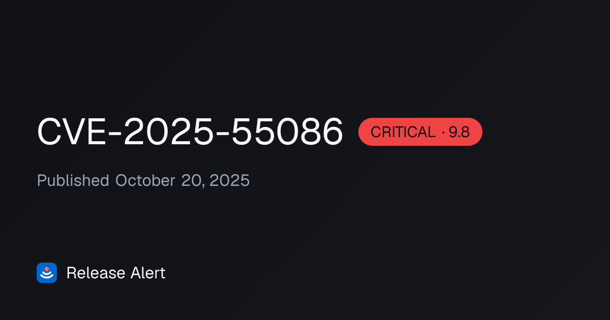 CVE-2025-55086 — CRITICAL severity vulnerability | Release Alert