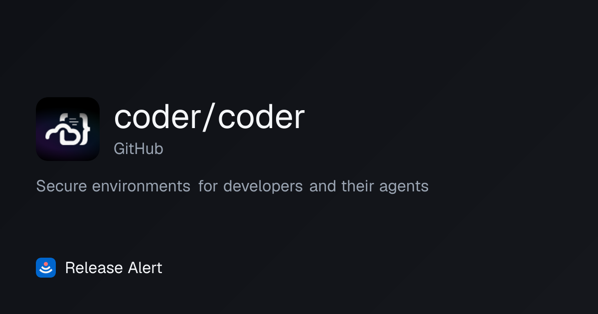 Releases · coder/coder - GitHub | Release Alert