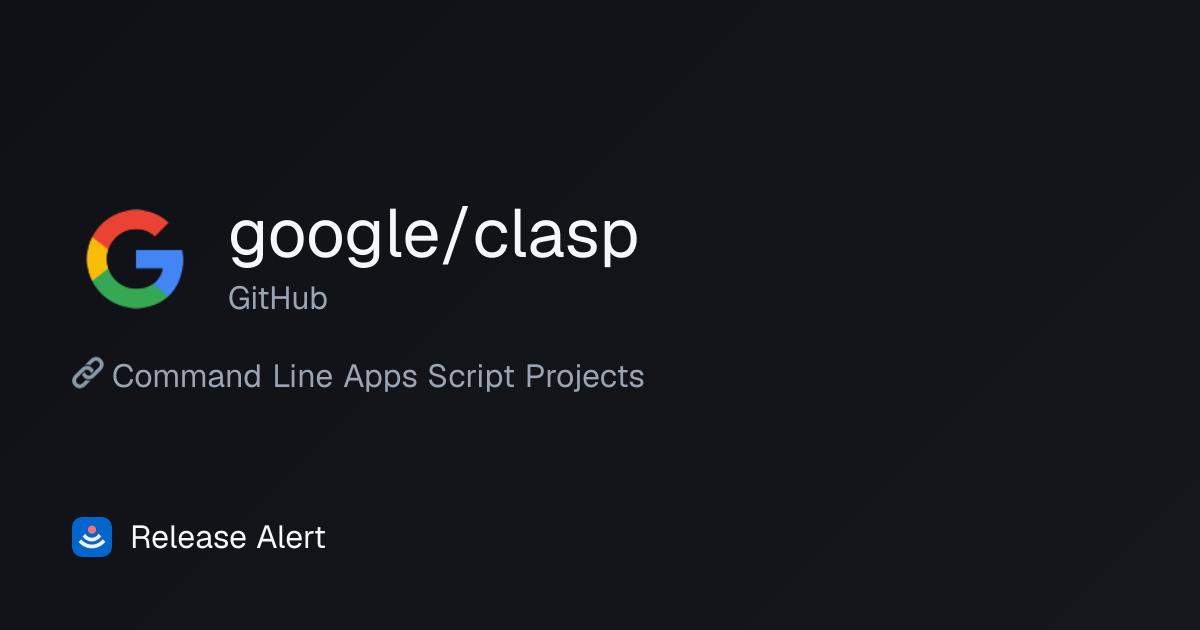 Releases · google/clasp - GitHub | Release Alert