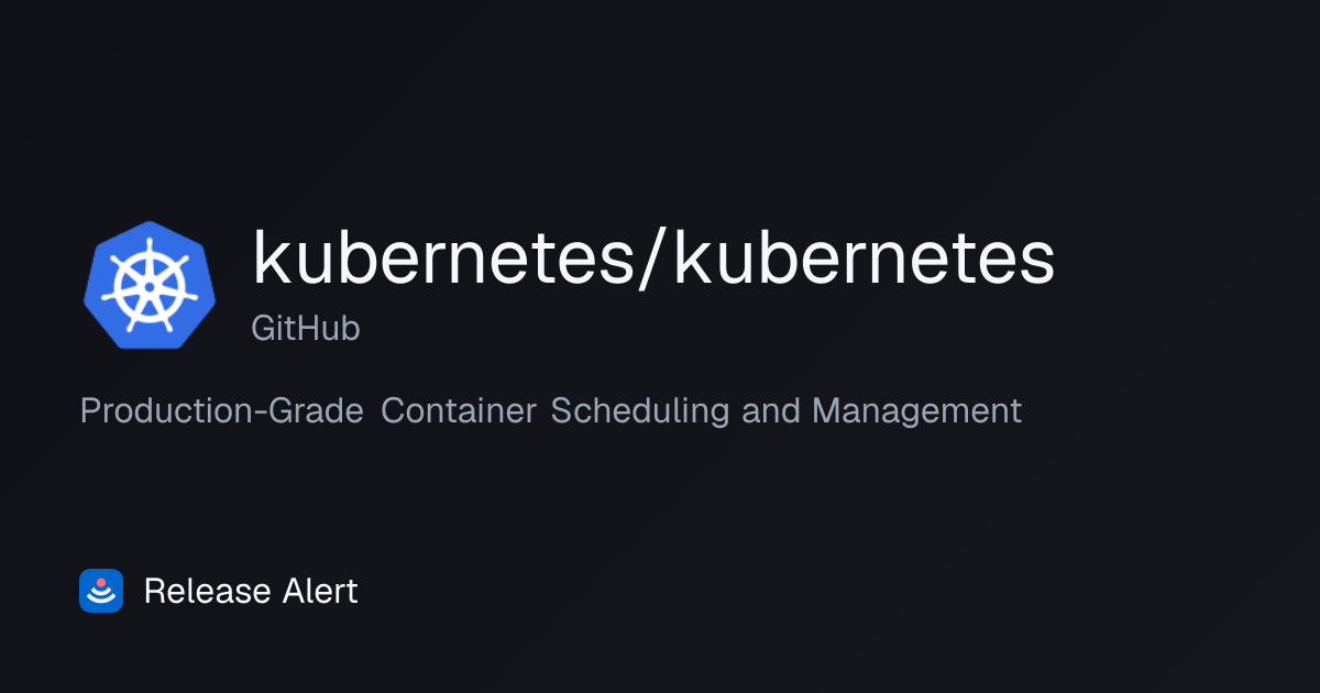 Releases · kubernetes/kubernetes - GitHub | Release Alert