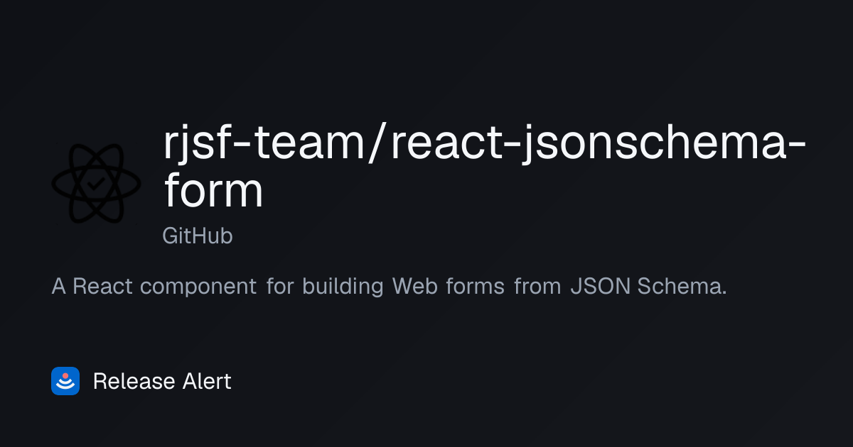 Releases · rjsf-team/react-jsonschema-form - GitHub | Release Alert