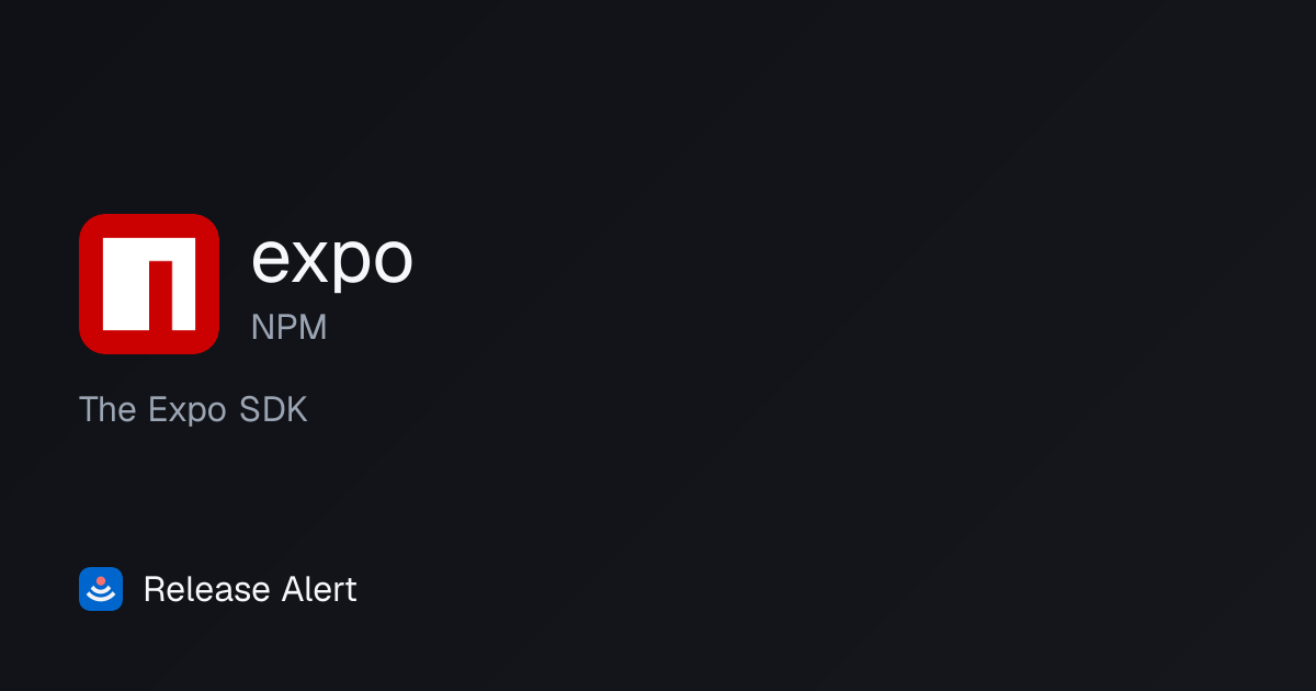 Releases · expo - NPM | Release Alert