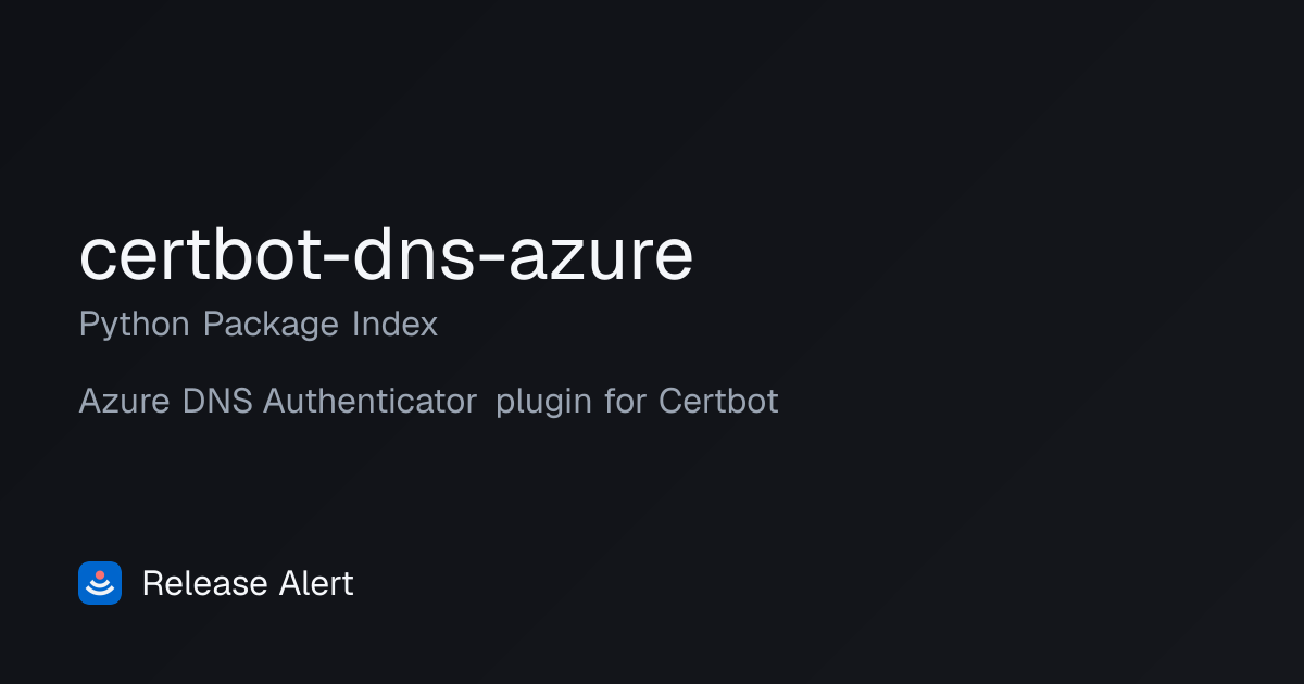 Releases · certbot-dns-azure - Python Package Index | Release Alert